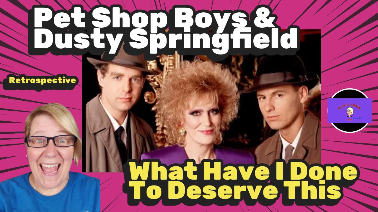 WHAT HAVE I DONE TO DESERVE THIS by PET SHOP BOYS & DUSTY SPRINGFIELD ...
