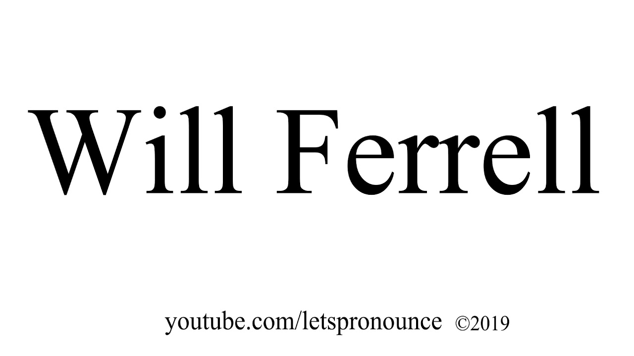 How To Pronounce Will Ferrell YouTube how-to-pronounce-will-ferrell-youtube