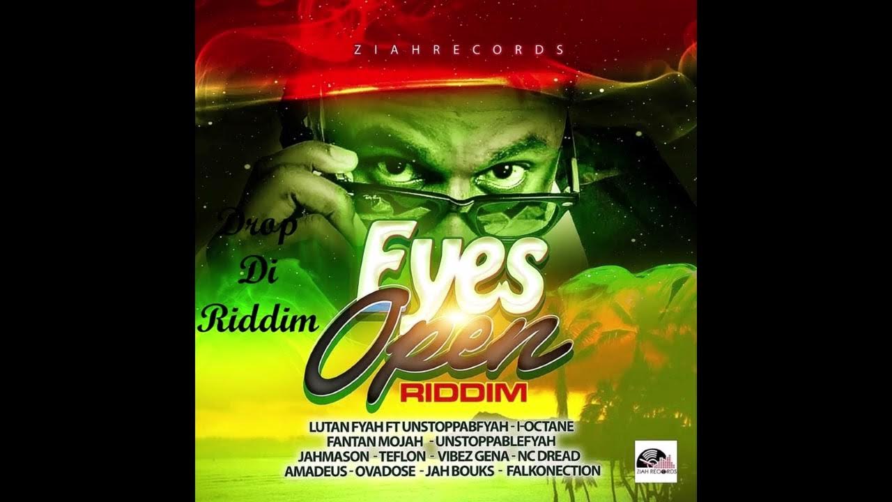 Eyez Open Riddim 2022_Drop Di Riddim ft Lutan Fyah, Unstoppable Fyah, Fantan Mojah, Teflon ...