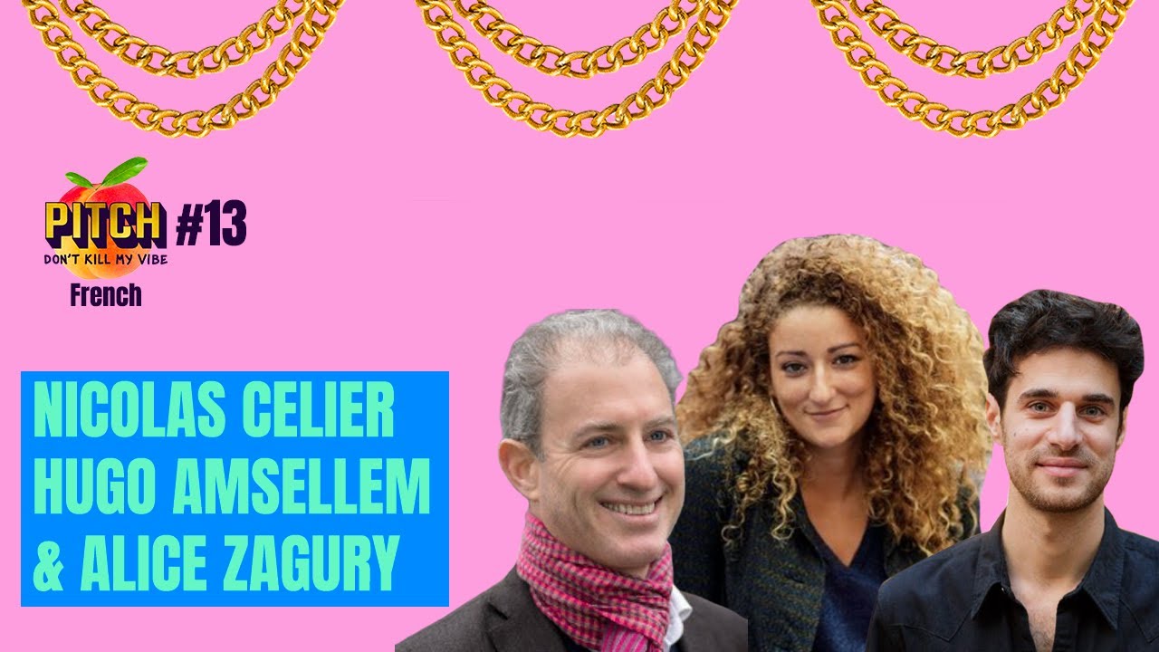 Pitch Don't Kill My Vibe #13 [FR] with Nicolas Celier, Alice Zagury & Hugo Amsellem - YouTube