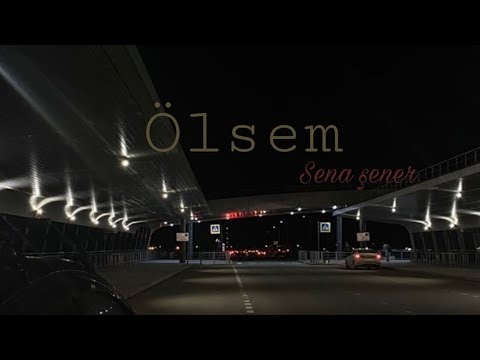 Sena Şener —Ölsem (lyrics)
