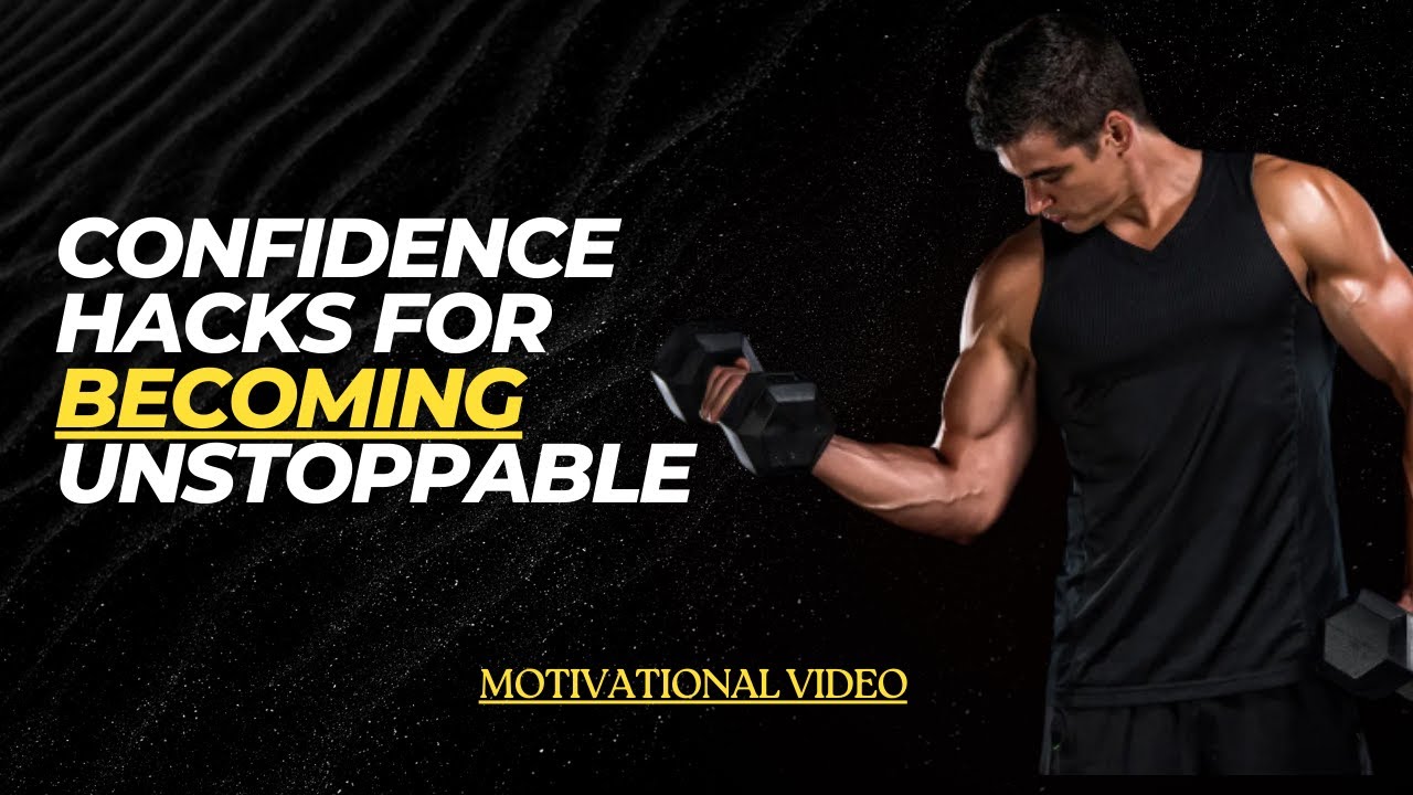 Confidence Hacks for Becoming Unstoppable | Motivation Video - YouTube