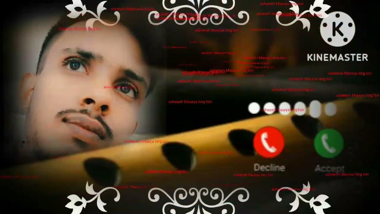 💔asheesh Maurya ⭐ Official Ringtones 🙏🙏🙏 Youtube
