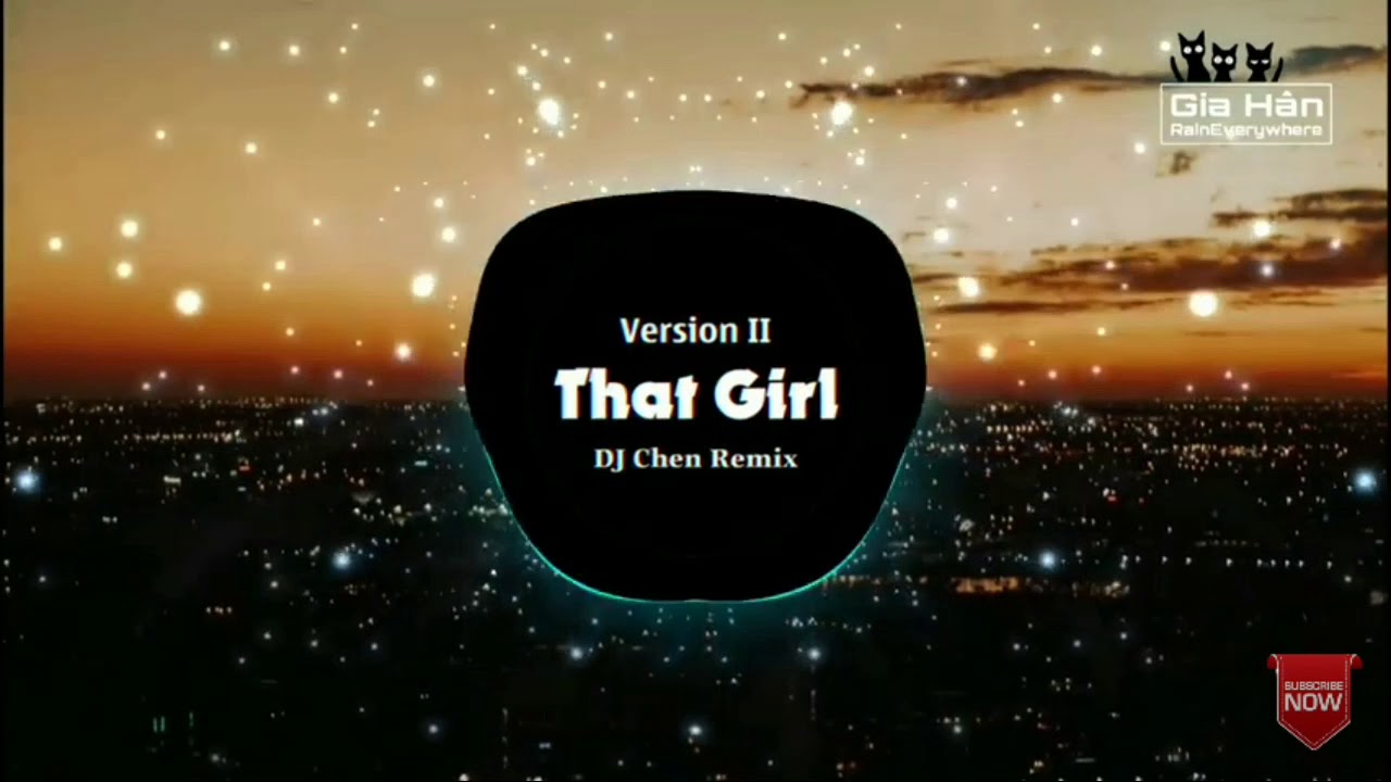 (Nhạc Remix) That Girl and Version 😃**** - YouTube