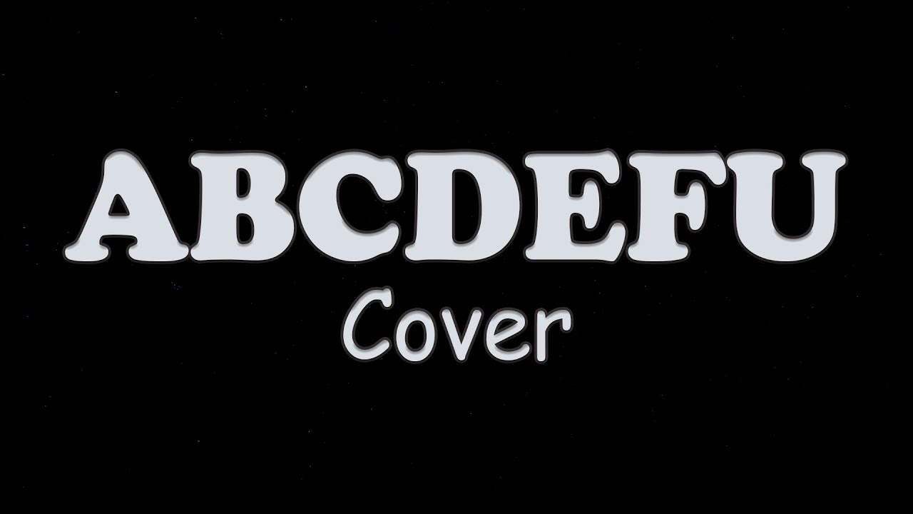 Gayle - ABCDEFU (Cover and Lyrics) - YouTube