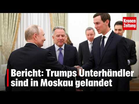 Bericht: Trumps Unterhändler in Moskau gelandet | krone.tv NEWS