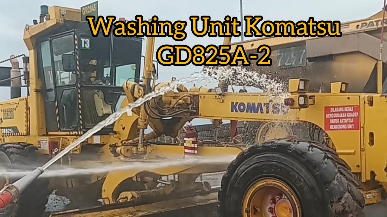 Washing Unit Komatsu Motor Grader GD825A-2 | Mencuci Alat Berat Komatsu ...