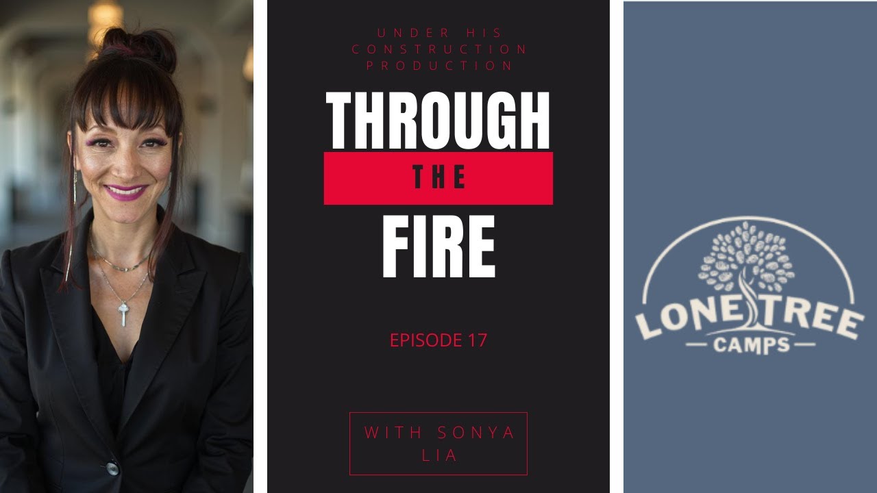 Through the Fire with Sonya Lia Ep. # Featuring: Lone Tree Ranch with ...