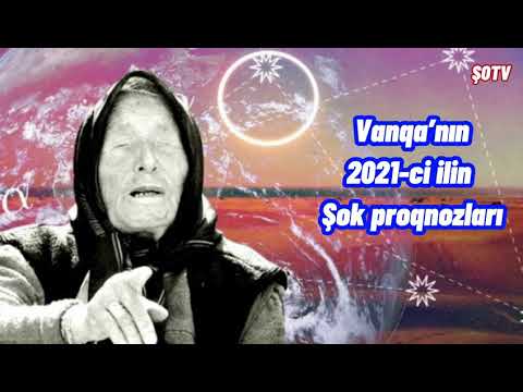Yeni ildə bizi nə gözlüyür? Vanqanın qorxunc 2021-ci il proqnozları