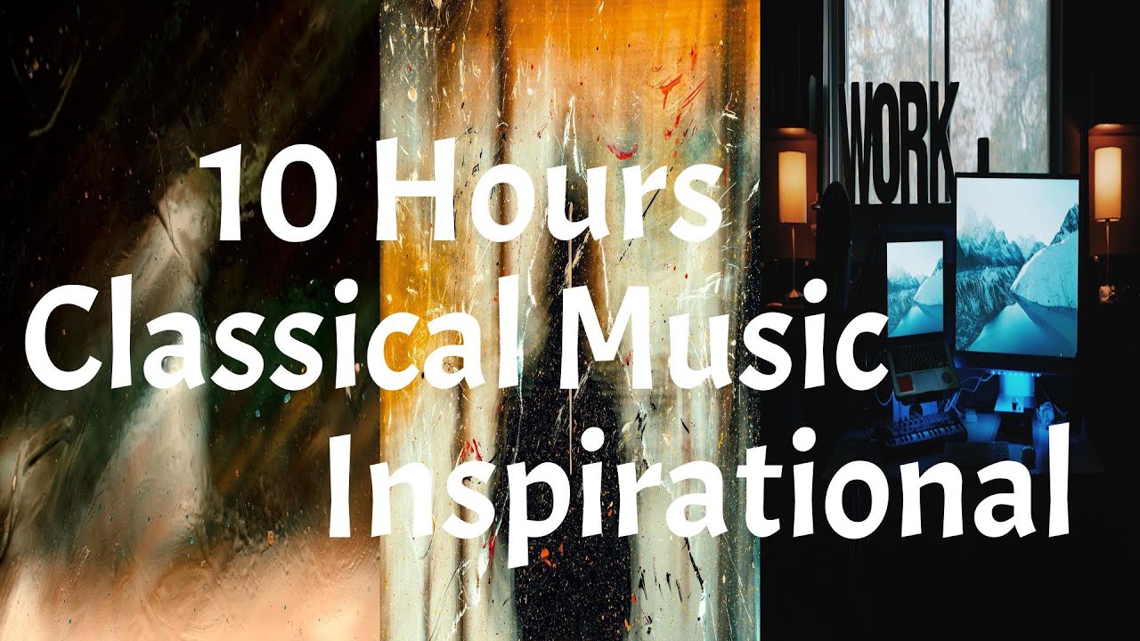 10 Hours of INSPIRATIONAL CLASSICAL Music (AD-FREE) - YouTube
