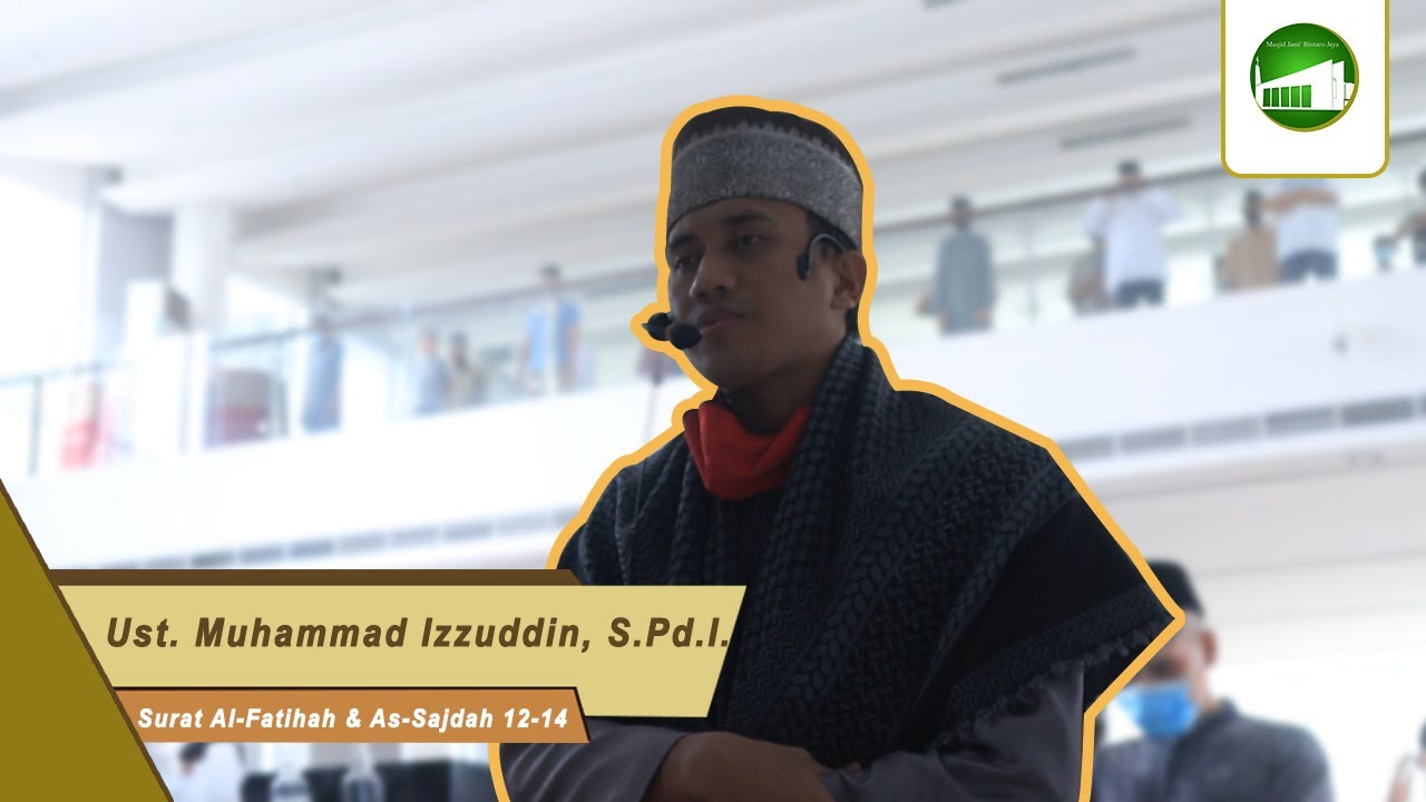 Surat Al-Fatihah & Surat As-Sajdah (12-14) | Ustadz Muhammad Izzuddin ...