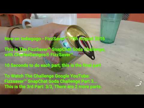 FizzSaver™ SnapChat Soda Challenge,   with CharlesDesigns® FizzSaver™