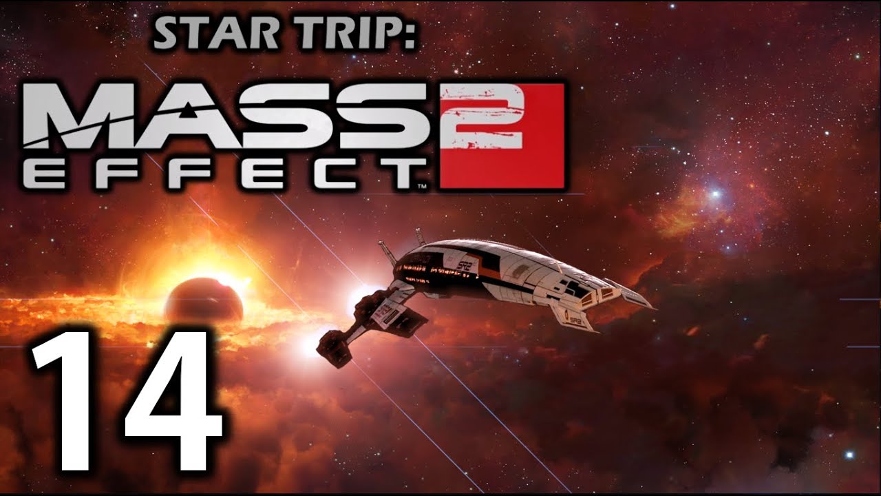Star Trip: Mass Effect 2 [S02E14] - YouTube