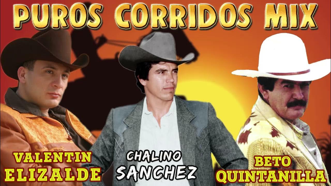 Beto Quintanilla, Chalino Sanchez y Valentin Elizalde- Corridos Pesados Mix - YouTube