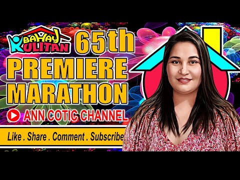 65TH BAHAY KULITAN PREMIERE MARATHON BATCH 4 - YouTube