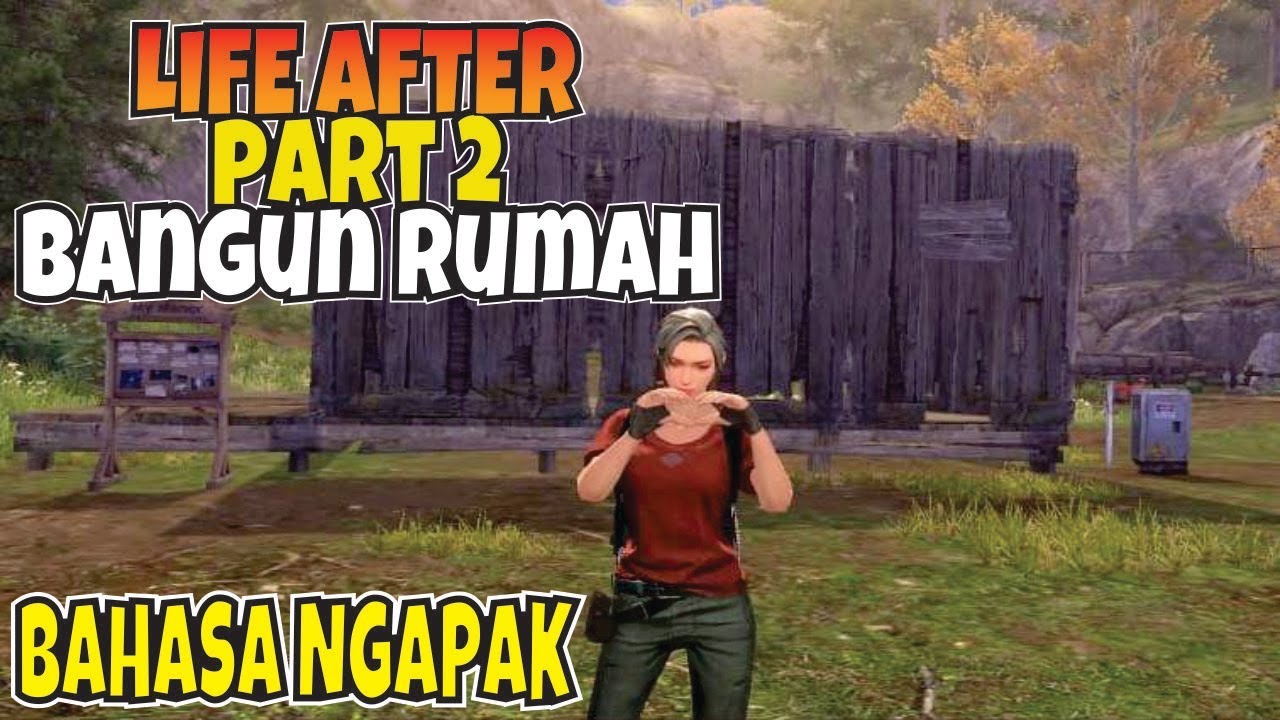 LIFE AFTER - PART 2 BANGUN RUMAH (BAHASA NGAPAK) - YouTube