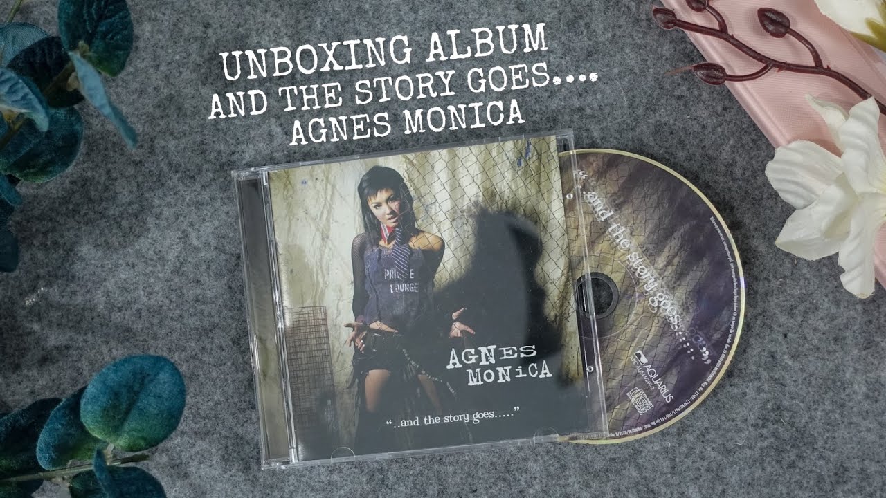 AGNES MONICA AND THE STORY GOES.. UNBOXING ALBUM - YouTube