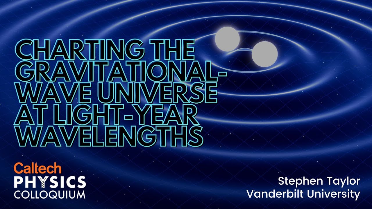 Charting the Gravitational wave Universe At Light year Wavelengths - Stephen Taylor - YouTube