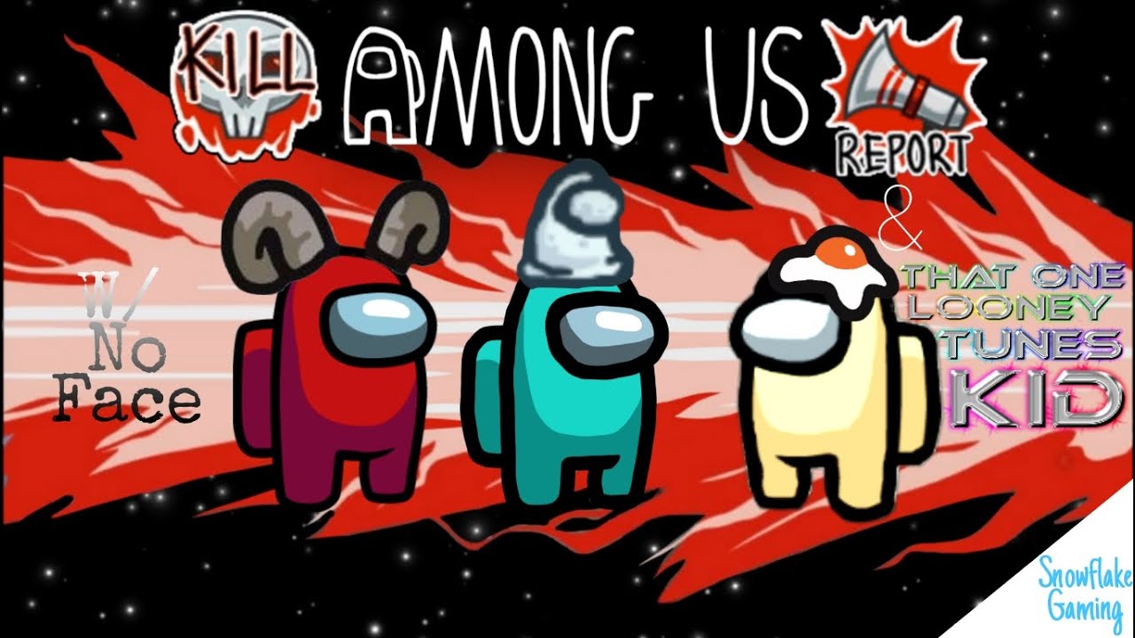 First Video!! Among Us!! W/ No Face & That One Looney Tunes Kid - YouTube
