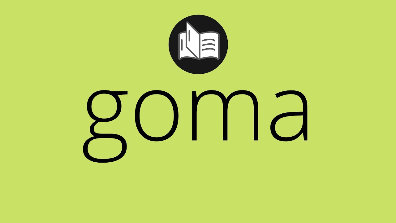 Que significa GOMA • goma SIGNIFICADO • goma DEFINICIÓN • Que es GOMA ...