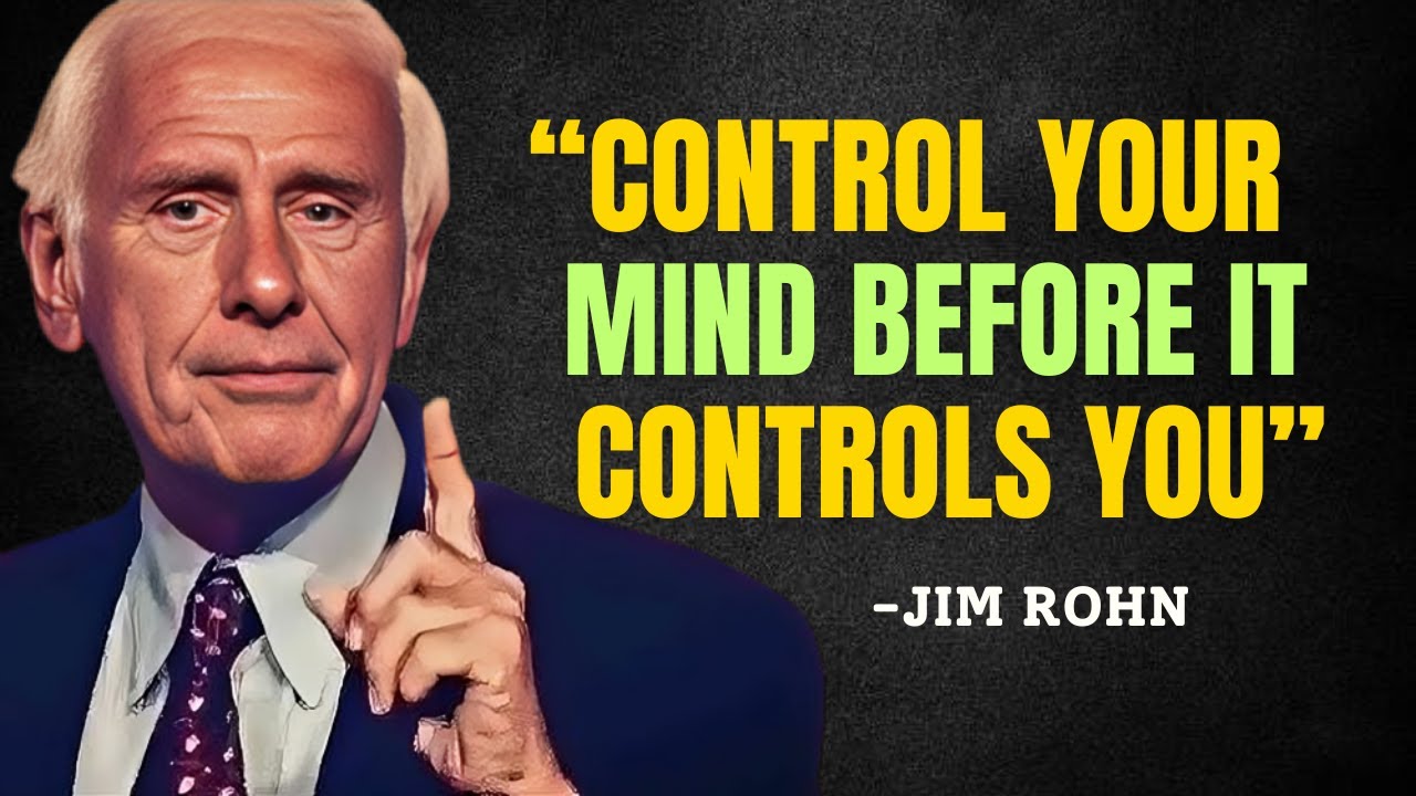 LEARN TO CONTROL YOUR MIND BEFORE IT CONTROLS YOU - Jim Rohn Motivation ...