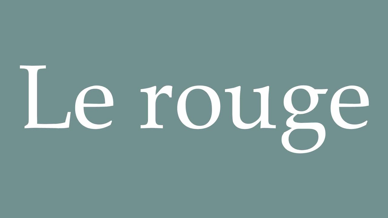 How to Pronounce ''Le rouge'' (The Red) Correctly in French - YouTube
