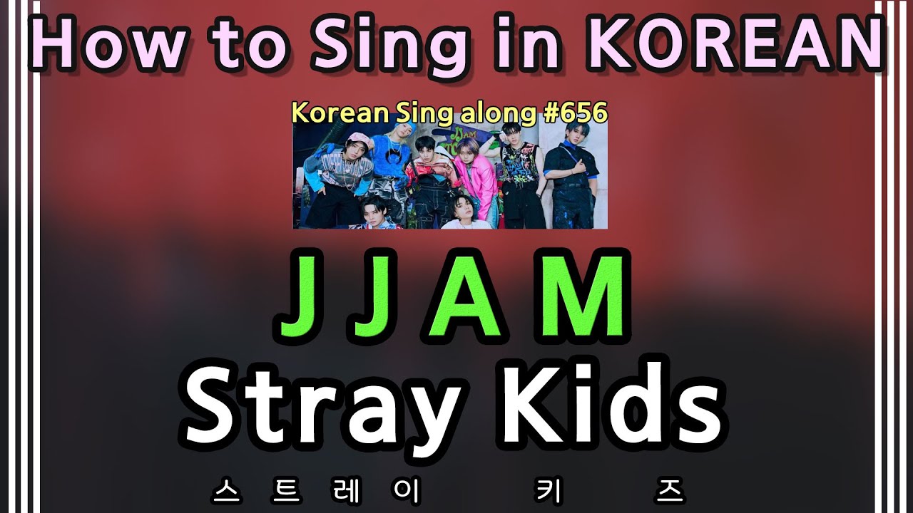 [Sing along Korean] JJAM – Stray Kids (스트레이 키즈) (tutorial/easy lyrics ...
