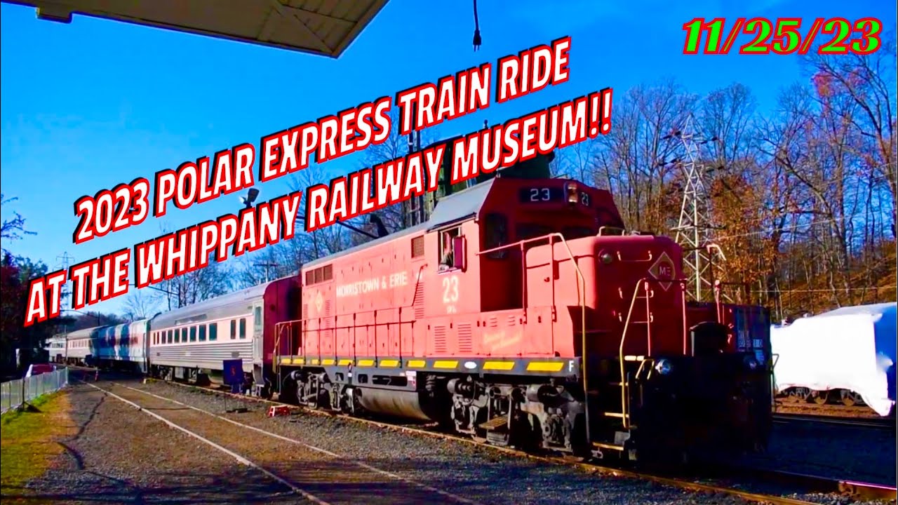 2023 Polar Express Train Ride At The Whippany Railway Museum!! 11/25/23 ...
