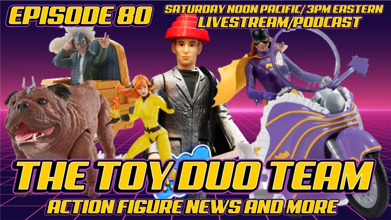 The Toy Duo Team Episode 80: Action Figure and Toy News, Pop Culture TV ...