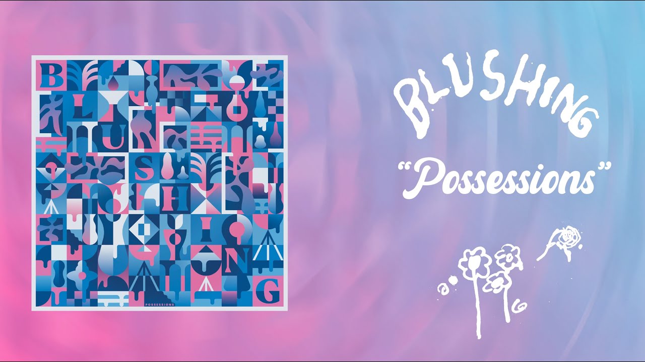 Blushing - “Possessions” (Official Audio) - YouTube