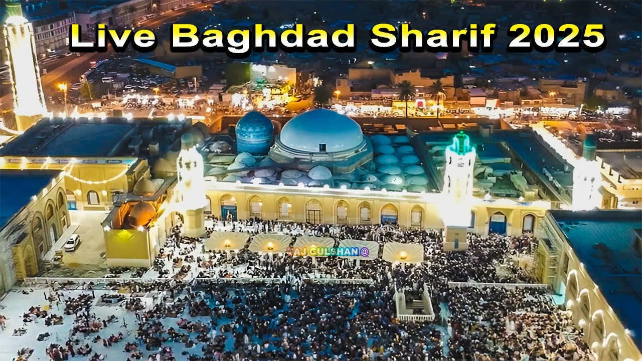 🔴11vi Sharif Mubarak 2025 | Baghdad Sharif Ziyarat Live | Ghous Pak ...