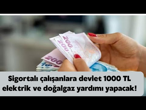 Sigortalı çalışanlara devlet 1000 TL elektrik ve doğalgaz yardımı yapacak!
