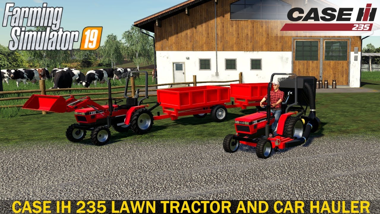 Farming Simulator 19 - CASE IH 235 LAWN TRACTOR AND CAR HAULER MOD PACK ...