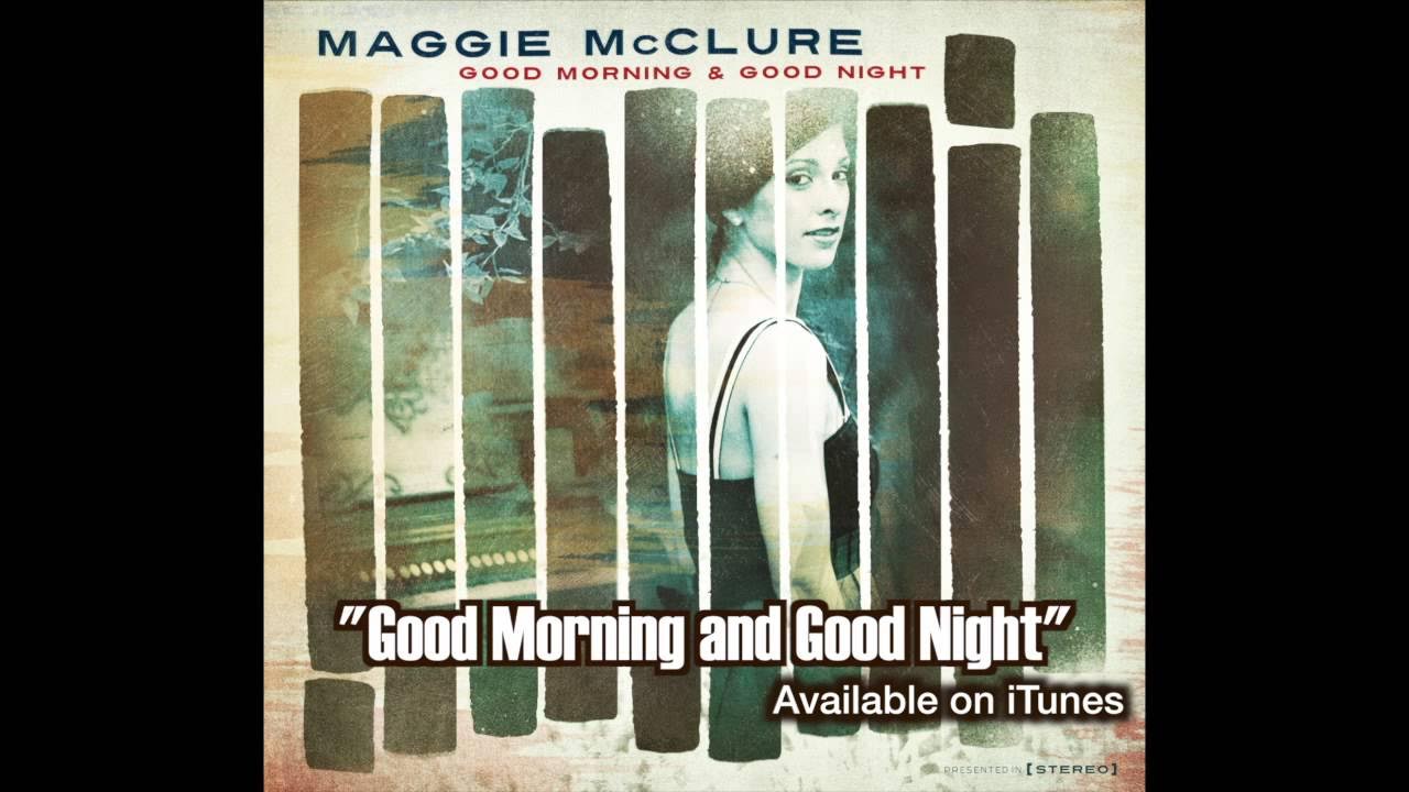 "Good Morning and Good Night" Maggie McClure - YouTube