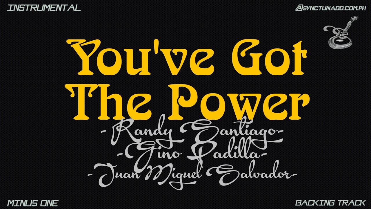 YOU'VE GOT THE POWER [ RANDY SANTIAGO-GINO PADILLA-JUAN MIGUEL SALVADOR ...