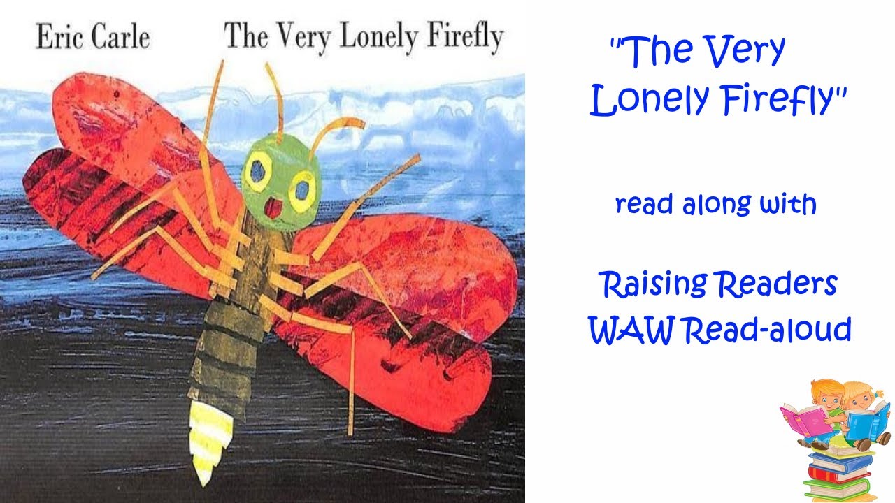 The Very Lonely Firefly | Eric Carle | Read aloud for kids - YouTube