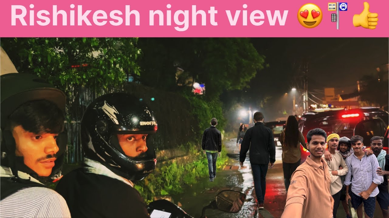Rishikesh night view with friends 😍👍😱 - YouTube