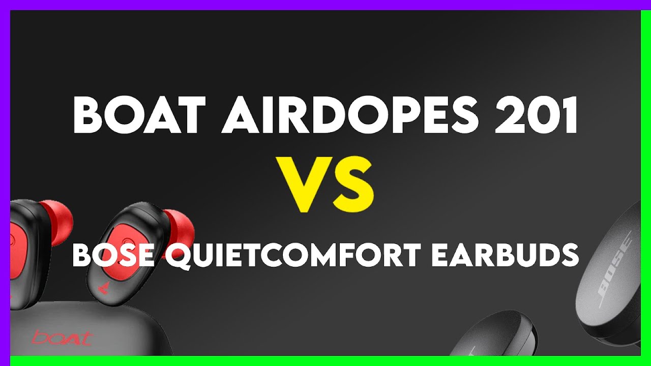 boAt Airdopes 201 vs Bose QuietComfort Earbuds Comparison - YouTube