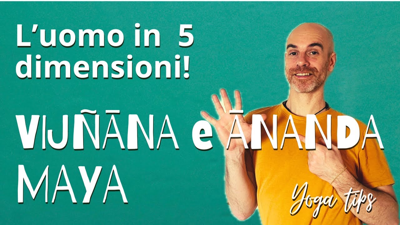 Le 5 dimensini: vijnana e ananda maya - YouTube