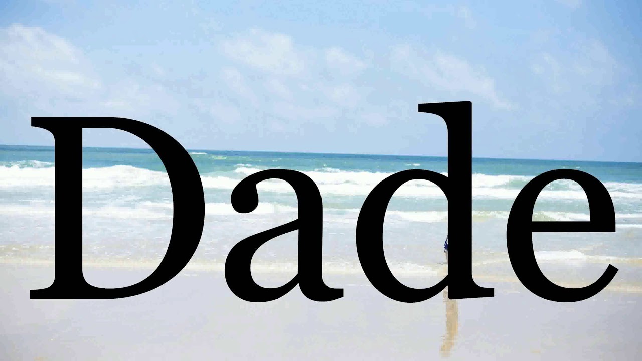 How To Pronounce Dade🌈🌈🌈🌈🌈🌈Pronunciation Of Dade - YouTube