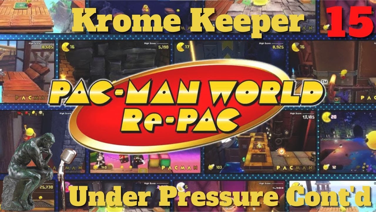Pac-Man World Re-Pac Part 15, Krome Keeper and Under Pressure Cont'd ...