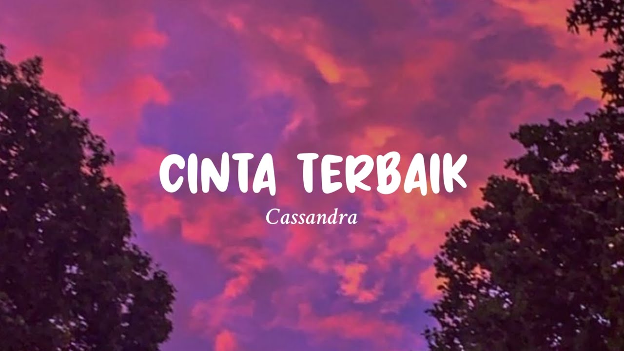 CINTA TERBAIK - Cassandra (lirik) - YouTube