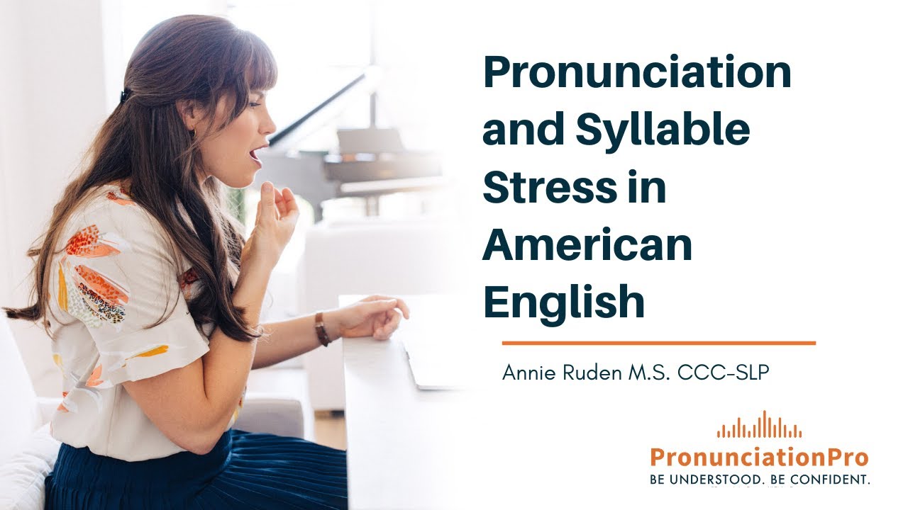 Pronunciation and Syllable Stress in American English - YouTube