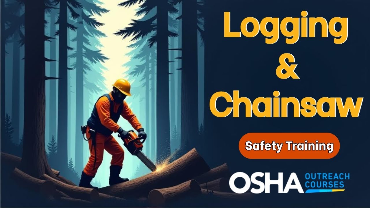 Logging & Chainsaw Safety Training | Prevent Injuries | OSHA Outreach ...