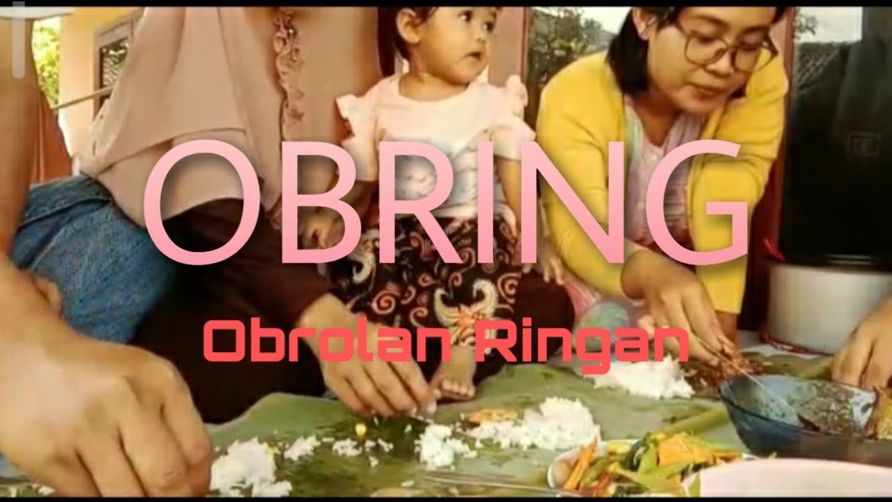 [OBRING] OBROLAN RINGAN SAAT BOTRAM || Apa yang dibicarakan ??? - YouTube