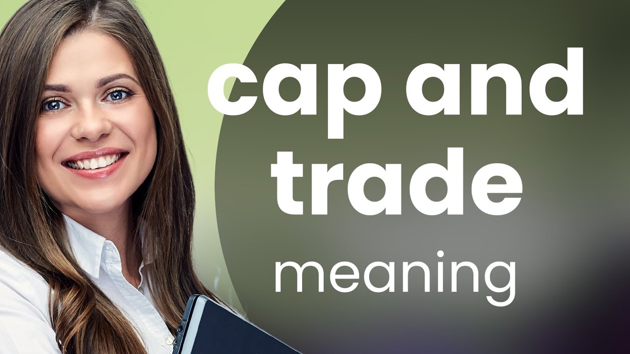 Understanding "Cap and Trade": An Essential Guide - YouTube