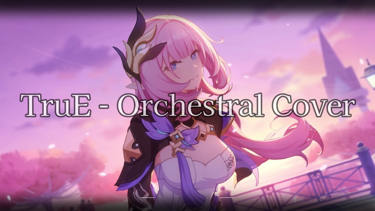【Orchestral Cover】Honkai Impact 3rd - TruE (from the animated short ...