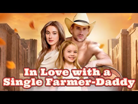 In Love with a Single Farmer-Daddy  | The Silent Daughter Who Changed Everything #reelshort #drama
