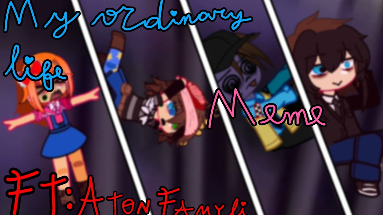 "My Ordinary life "//meme// FT: Afton family (Fnaf) - YouTube