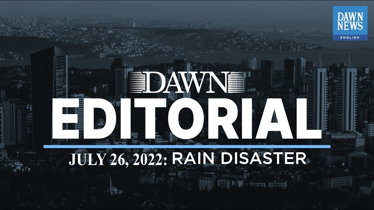 Rain Disaster | Dawn Editorial | July 26, 2022 - YouTube